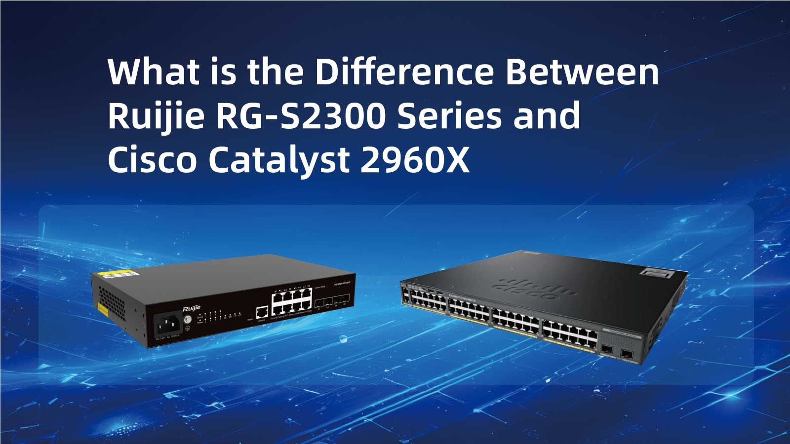 Ruijie RG-S2300 vs Cisco Catalyst 2960X: Comparison & Buying Guide ...