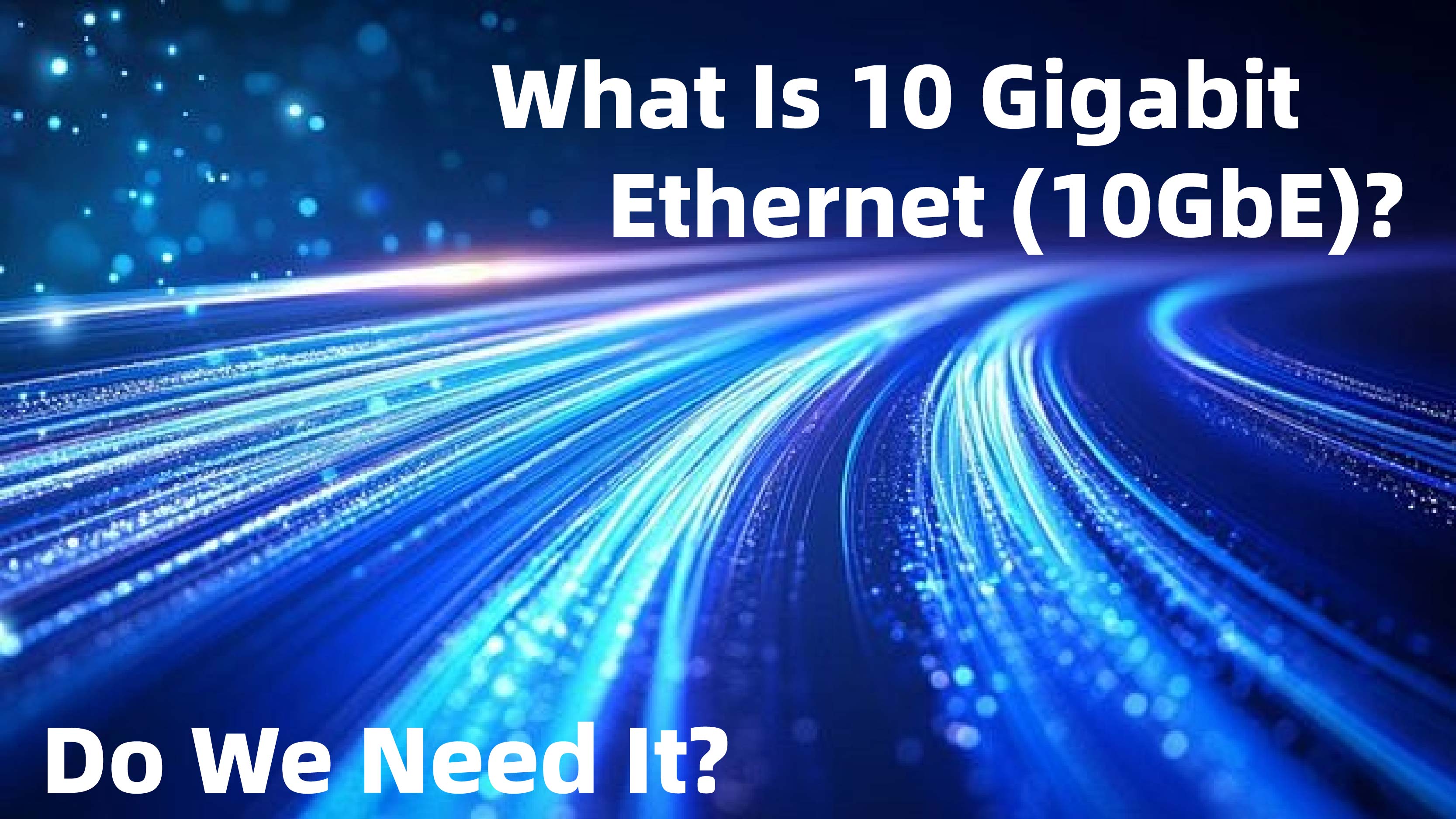 What Is 10 Gigabit Ethernet (10GbE) and Do You Need It? – network ...