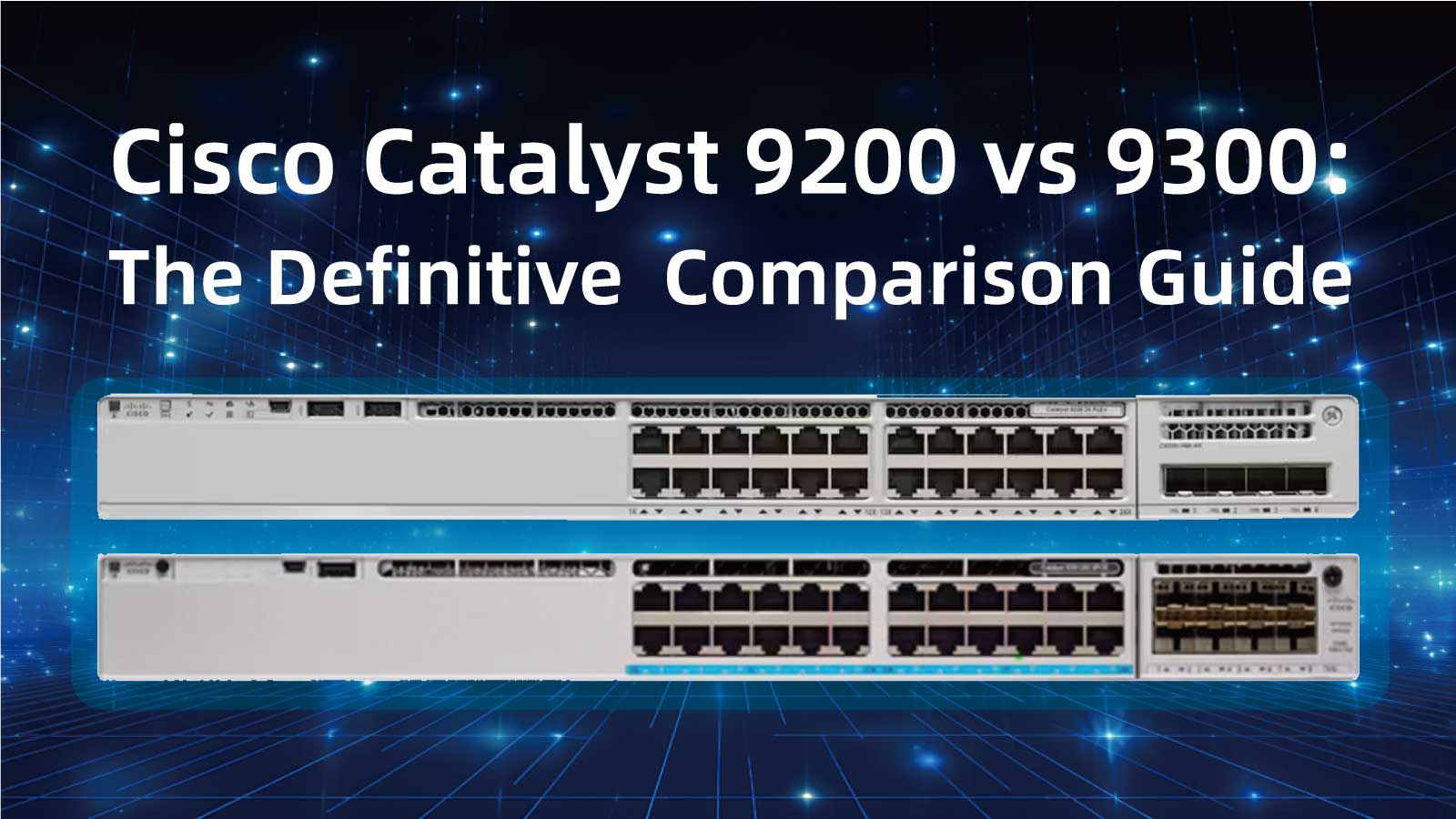Cisco Catalyst 9200 vs 9300: In-Depth Comparison for Business 2025 ...