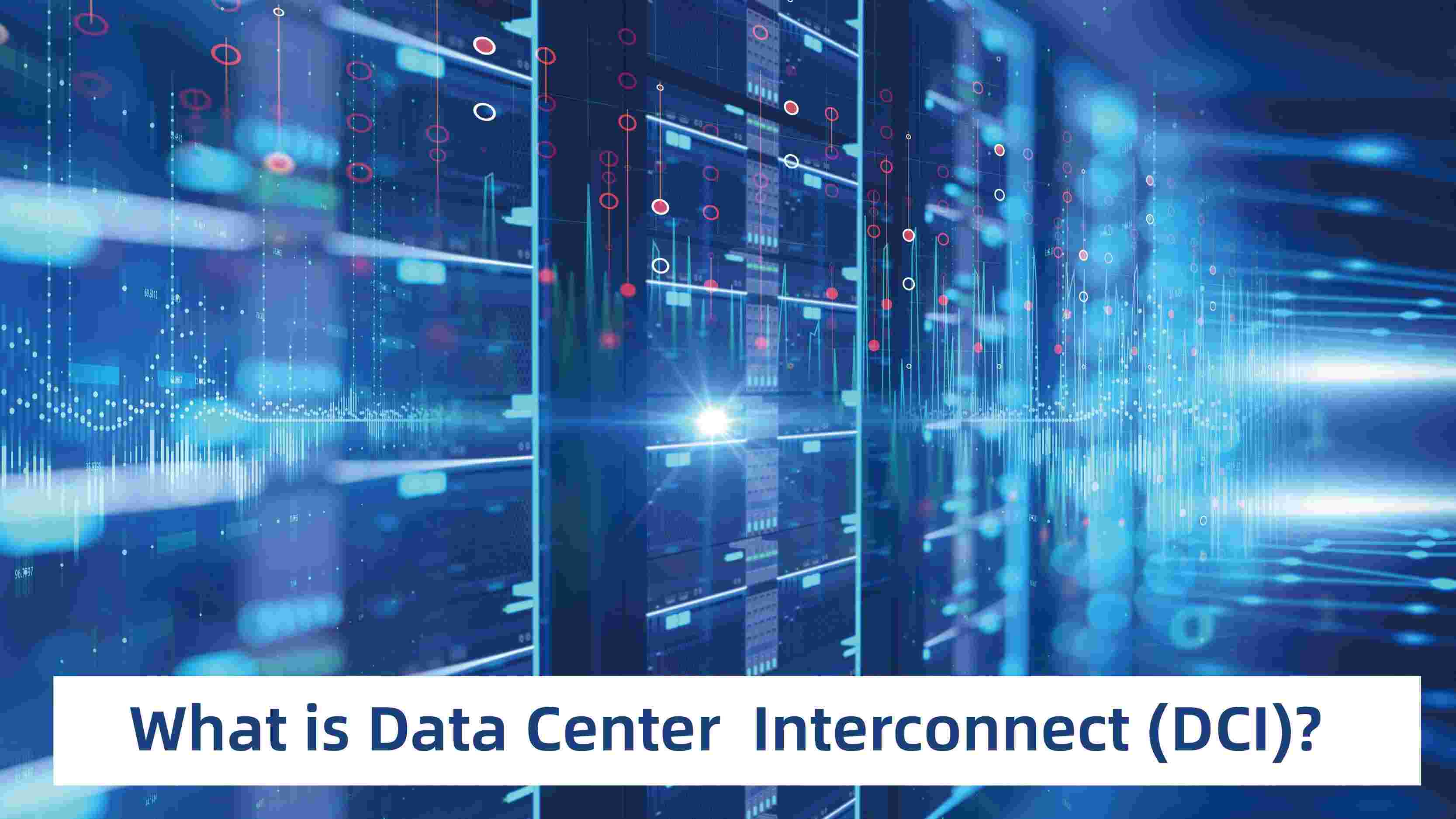 What Is Data Center Interconnect Definition Options And Benefits 2025 Network Switches